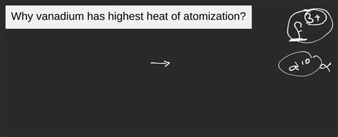 Why Vanadium Has Highest Heat Of Atomization Filo