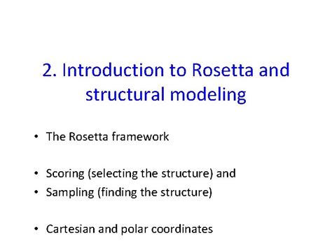 2 Introduction To Rosetta And Structural Modeling The