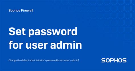 Set Password For User Admin Sophos Firewall