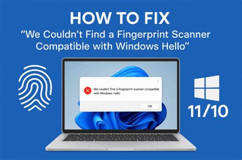How To Fix “we Couldnt Find A Fingerprint Scanner Compatible With Windows Hello” On Windows 11