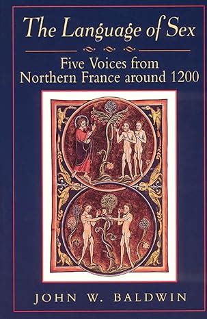 The Language Of Sex Five Voices From Northern France Around The Chicago Series On