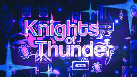 Knights Of Thunder By Hangerlord 100 Extreme Demon Geometry Dash