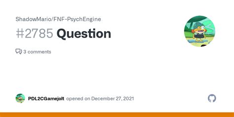 Question · Issue 2785 · Shadowmariofnf Psychengine · Github