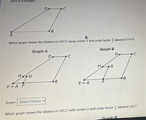 Here Is A Polygon Which Graph Shows The Dilation Of Abcd Using Center