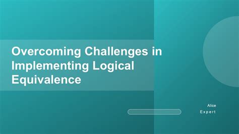 overcoming challenges in implementing logical equivalence ppt