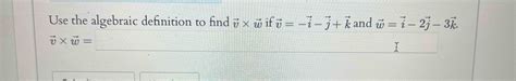 Solved Use The Algebraic Definition To ﻿find