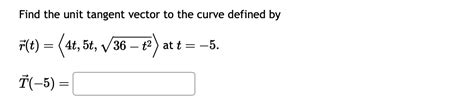 solved find the unit tangent vector to the curve defined by