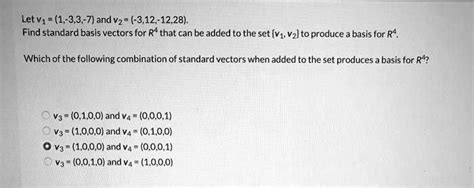 Solved Let V1 1 3 3 7 And V2 3 12 12 28 Find Standard Basis Vectors For R 4 That Can
