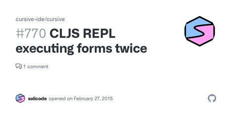 Cljs Repl Executing Forms Twice · Issue 770 · Cursive Idecursive · Github