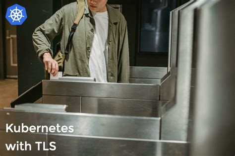 Securing And Accelerating Kubernetes With Tls A Guide Overcast Blog