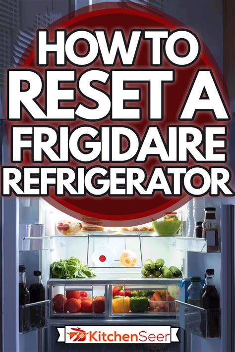 How To Reset A Frigidaire Refrigerator