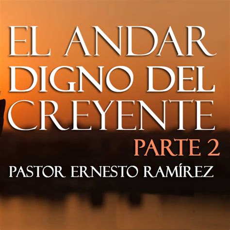El Andar Digno Del Creyente Parte 2 Efesios 42 En Sermones