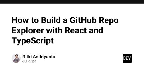 How To Build A Github Repo Explorer With React And Typescript Dev Community