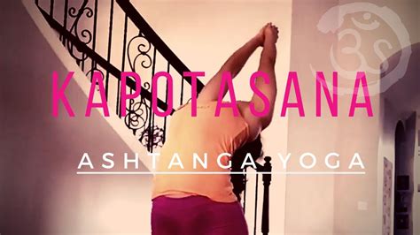 Ashtanga Yoga Kapotasana Ab With Krista Shirley Youtube