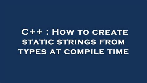 C How To Create Static Strings From Types At Compile Time Youtube