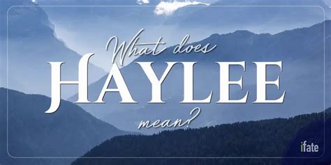 The First Name Haylee What It Means And Why Numerologists Like It