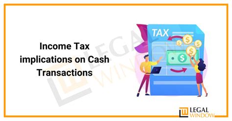 Income Tax Implications On Cash Transactions Legal Window