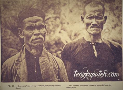 Pawang Harimau Dan Pawang Badak Dari Aceh Pada Masa Lampau Tengkuputeh