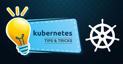Kubernetes Kubectl Tips And Tricks You Must Know DEV Community