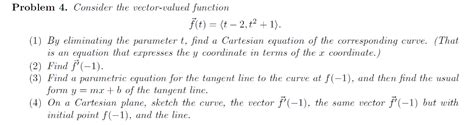 Solved Problem 4 Consider The Vector Valued Function 1 By Chegg Com