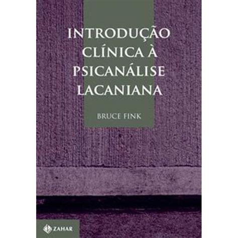Introdução Clínica À Psicanálise Lacaniana Psicanalise lacaniana