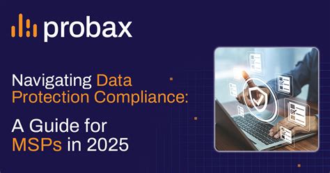 Navigating Data Protection Compliance A Guide For Msps In 2025
