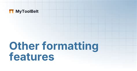Other Formatting Features Mytoolbelt
