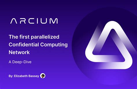 Arcium The First Parallelized Computing Network A Deep Dive