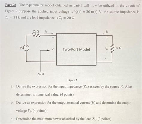 Part The Z Parameter Model Obtained In Part Will Chegg