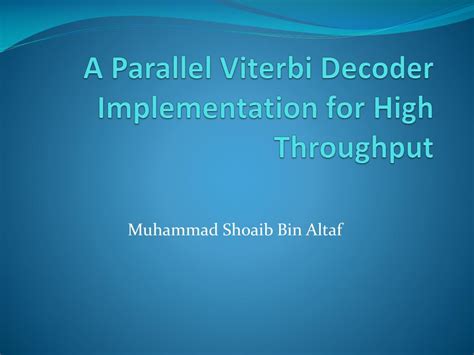 Ppt A Parallel Viterbi Decoder Implementation For High Throughput