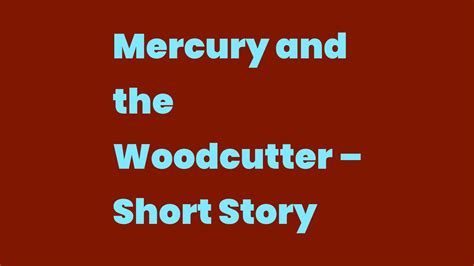 Mercury And The Woodcutter Short Story Write A Topic
