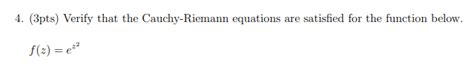 Solved Pts Verify That The Cauchy Riemann Equations Chegg