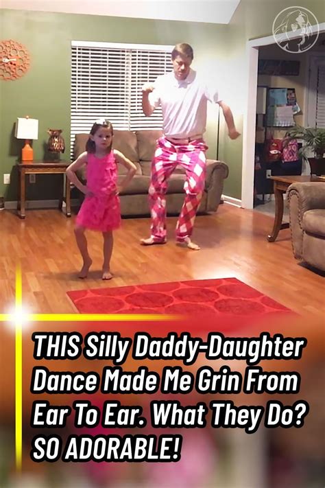 This Silly Daddy Daughter Dance Made Me Grin From Ear To Ear What They