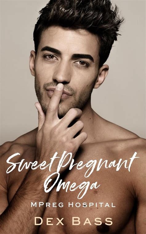 Mpreg Hospital 2 Sweet Pregnant Omega Ebook Dex Bass