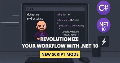 Revolutionize Your Workflow With Net 10s New Script Mode