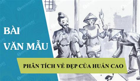 Bài Văn Phân Tích Vẻ đẹp Của Huấn Cao Trong Truyện Ngắn Chữ Người Tử T