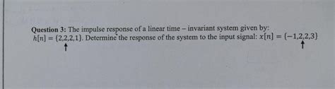 Solved Question The Impulse Response Of A Linear Time Chegg