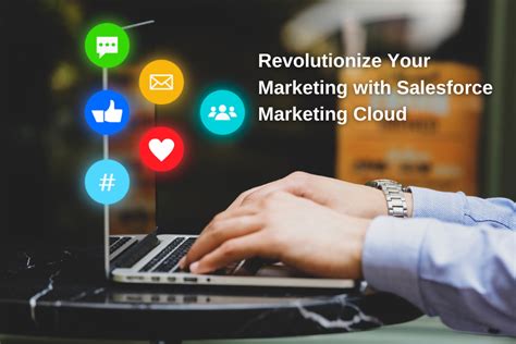 Revolutionize Your Marketing With Salesforce Marketing Cloud