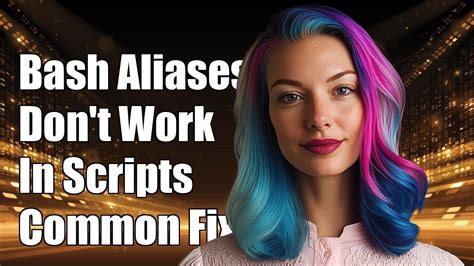 why bash aliases don t work in scripts common issues and solutions