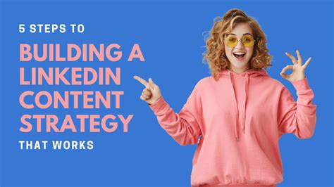 5 Steps To Building A Linkedin Content Strategy That Works