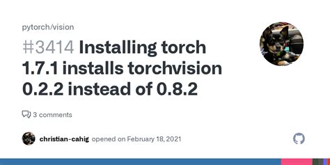 Installing Torch 1 7 1 Installs Torchvision 0 2 2 Instead Of 0 8 2 Issue 3414 Pytorch