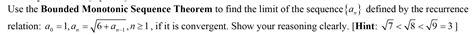 Solved Use The Bounded Monotonic Sequence Theorem To Find