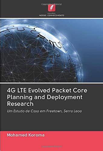 G LTE Evolved Packet Core Planning And Deployment Research Um Estudo De Caso Em Freetown