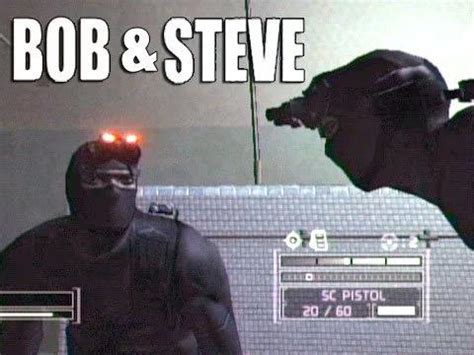 We Need More Bob And Steve Videos Bring It Back R Splintercell