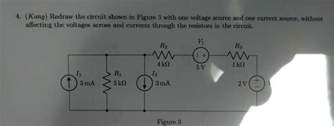 Solved 4 Kang Redraw The Circuit Shown In Figure 3 With One Voltage