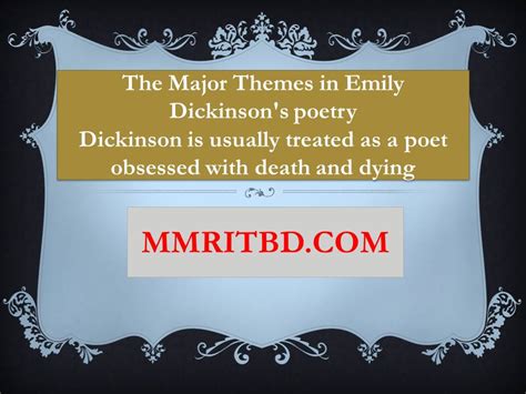 The Major Themes In Emily Dickinsons Poetry Dickinson Is Usually