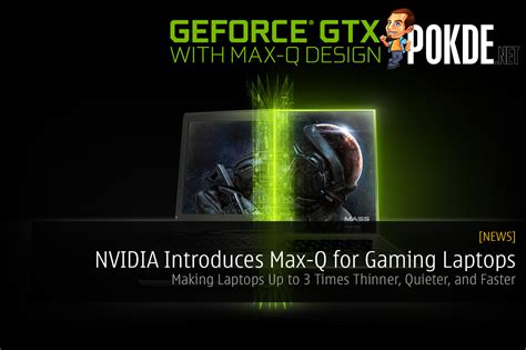 NVIDIA Introduces Max Q For Gaming Laptops Making Laptops Up To 3