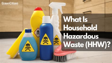 What Household Hazardous Waste Is And Why Its Dangerous