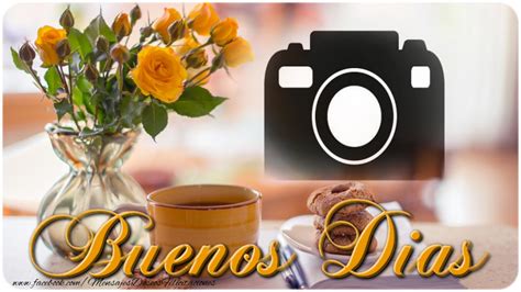 Buenos Dias Crea Felicitaciones Personalizadas Con Foto