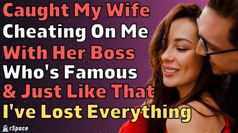 Caught My Wife Cheating With Her Boss Whos Also A Celebrity Reddit Relationships Stories